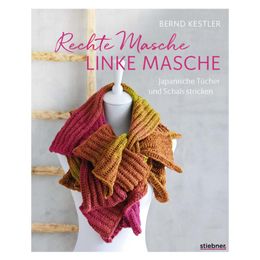 Stiebner Rechte Masche, linke Masche. Japanische Tücher und Schals stricken. - Bernd Kestler, Kartoniert (TB)