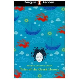 Penguin Readers Level 7: Tales of the Greek Heroes (ELT Graded Reader) - Roger Lancelyn Green, Kartoniert (TB)