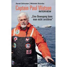 Captain Paul Watson Interview - Sarah Schuster, Michele Sciurba, Paul Watson, Gebunden