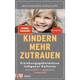 Kindern mehr zutrauen - Michaeleen Doucleff, Gebunden