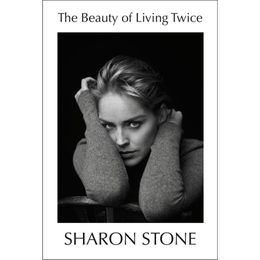 Penguin Random House The Beauty of Living Twice - Sharon Stone, Gebunden