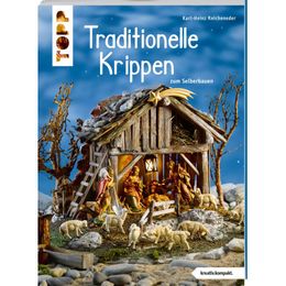 Traditionelle Krippen zum Selberbauen (kreativ.kompakt) - Karl-Heinz Reicheneder, Taschenbuch