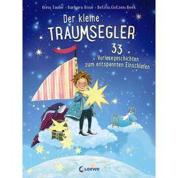 Loewe 33 Vorlesegeschichten zum entspannten Einschlafen für Kinder / Der kleine Traumsegler Bd.2 - Anna Taube, Barbara Rose, Gebunden