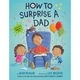 Penguin Random House How To Series / How to Surprise a Dad - Jean Reagan, Lee Wildish, Kartoniert (TB)