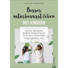 Besser naturbewusst leben mit Kindern - Viktoria Heyn, Mareike Gohla, Kartoniert (TB)