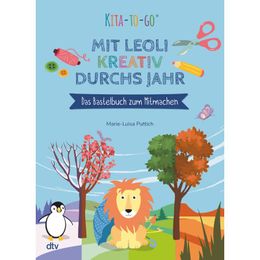 Kita-to-Go: Mit Leoli kreativ durchs Jahr - Das Bastelbuch zum Mitmachen - Marie-Luisa Puttich, Gebunden