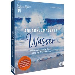 Mein Atelier Aquarellmalerei - Wasser - Kristina Jurick, Gebunden