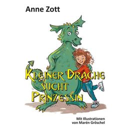 tredition Kleiner Drache sucht Prinzessin - Anne Zott, Kartoniert (TB)