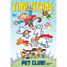 DC COMICS Tiny Titans: Pet Club! - Art Baltazar, Franco Aureliani, Kartoniert (TB)