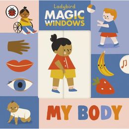 A Ladybird Magic Windows Book / Magic Windows: My Body - Ladybird, Pappband