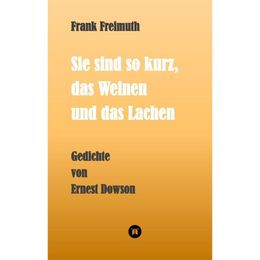 tredition Sie sind so kurz, das Weinen und das Lachen - Frank Freimuth, Kartoniert (TB)