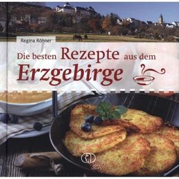 Die besten Rezepte aus dem Erzgebirge - Regina Röhner, Gebunden
