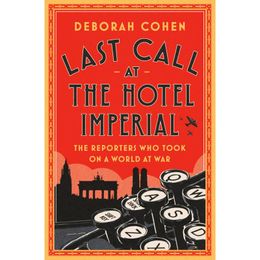 Random House Publishing Group Last Call at the Hotel Imperial - Deborah Cohen, Gebunden
