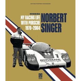 Norbert Singer - My Racing Life with Porsche 1970-2004 - Wilfried Müller, Norbert Singer, Gebunden