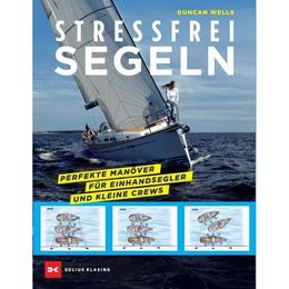 Delius Klasing Verlag Stressfrei Segeln - Duncan Wells, Kartoniert (TB)