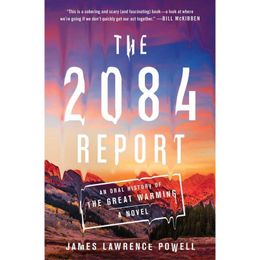 The 2084 Report - James Lawrence Powell, Kartoniert (TB)