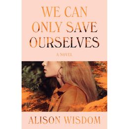 We Can Only Save Ourselves - Alison Wisdom, Kartoniert (TB)