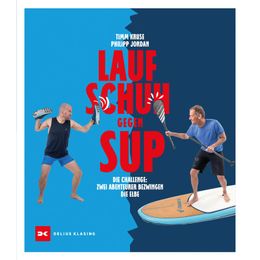 Delius Klasing Verlag Laufschuh gegen SUP - Timm Kruse, Philipp Jordan, Kartoniert (TB)