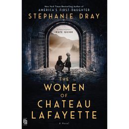 Penguin Random House The Women of Chateau Lafayette - Stephanie Dray, Kartoniert (TB)