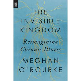Penguin Random House The Invisible Kingdom - Meghan O'Rourke, Kartoniert (TB)
