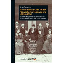 transcript Verlag Feminismus in der frühen Gewerkschaftsbewegung (1890-1914) - Uwe Fuhrmann, Kartoniert (TB)