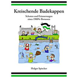 Kreischende Badekappen - Holger Spiecker, Kartoniert (TB)