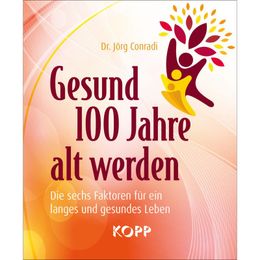 Gesund 100 Jahre alt werden - Jörg Conradi, Kartoniert (TB)