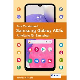 Das Praxisbuch Samsung Galaxy A03s - Anleitung für Einsteiger - Rainer Gievers, Kartoniert (TB)