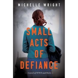 Small Acts of Defiance - Michelle Wright, Kartoniert (TB)