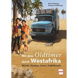 Mit dem Oldtimer durch Westafrika - Berit Hüttinger, Andreas Helmberger, Kartoniert (TB)