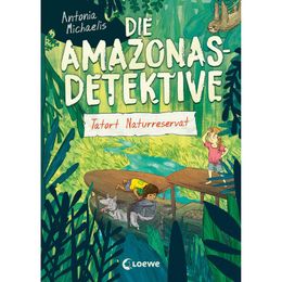 Loewe Verlag Tatort Naturreservat / Die Amazonas-Detektive Bd.2 - Antonia Michaelis, Gebunden