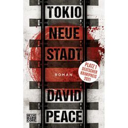 Tokio Neue Stadt / Tokio Trilogie Bd.3 - David Peace, Taschenbuch