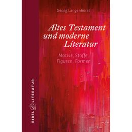 Altes Testament und moderne Literatur - Georg Langenhorst, Gebunden