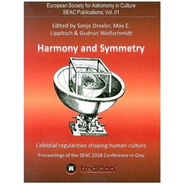 tredition Harmony and Symmetry. Celestial regularities shaping human culture. - Gudrun Wolfschmidt, Kartoniert (TB)