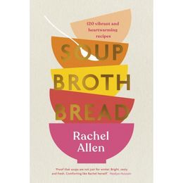 Soup Broth Bread - Rachel Allen, Gebunden