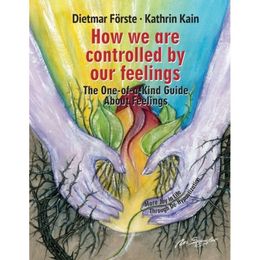 tredition How we are controlled by our feelings - Dietmar Förste, Katrin Kain, Kartoniert (TB)
