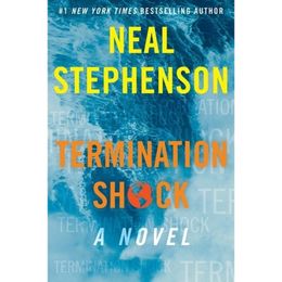 Termination Shock - Neal Stephenson, Gebunden
