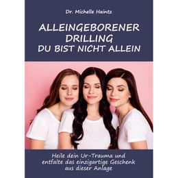 ALLEINGEBORENER DRILLING DU BIST NICHT ALLEIN - Dr. Michelle Haintz, Kartoniert (TB)