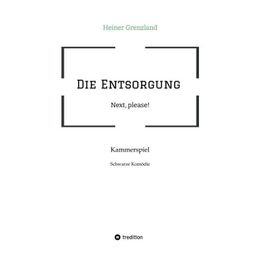 tredition Die Entsorgung - Next, please! - Heiner Grenzland, Kartoniert (TB)