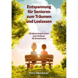 Entspannung für Senioren zum Träumen und Loslassen - Petra Silberbauer, Kartoniert (TB)