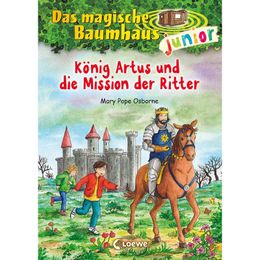 Loewe Verlag König Artus und die Mission der Ritter / Das magische Baumhaus junior Bd.26 - Mary Pope Osborne, Gebunden