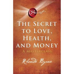 The Secret to Love, Health, and Money - Rhonda Byrne, Kartoniert (TB)