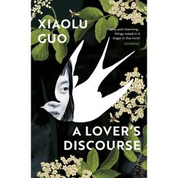 A Lover's Discourse - Xiaolu Guo, Kartoniert (TB)