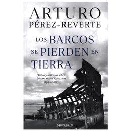 Los barcos se pierden en tierra - Arturo Perez-Reverte, Kartoniert (TB)
