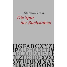 Die Spur der Buchstaben - Stephan Krass, Leinen