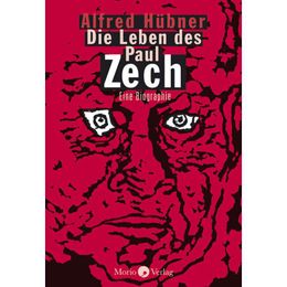 Die Leben des Paul Zech - Alfred Hübner, Gebunden