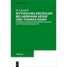 De Gruyter Mythisches Erzählen bei Hermann Hesse und Thomas Mann - Eva Knöferl, Kartoniert (TB)