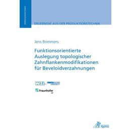 Ergebnisse aus der Produktionstechnik / Funktionsorientierte Auslegung topologischer Zahnflankenmodifikationen für Beveloidverzahnungen - Jens Brimmers, Kartoniert (TB)
