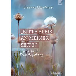 Brunnen Bitte bleib an meiner Seite - Susanne Ospelkaus, Geheftet