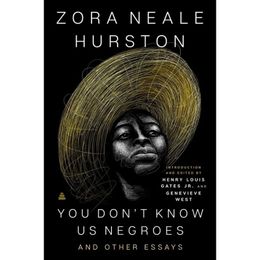 You Don't Know Us Negroes and Other Essays - Zora Neale Hurston, Jr. Henry Louis Gates, Genevieve West, Gebunden